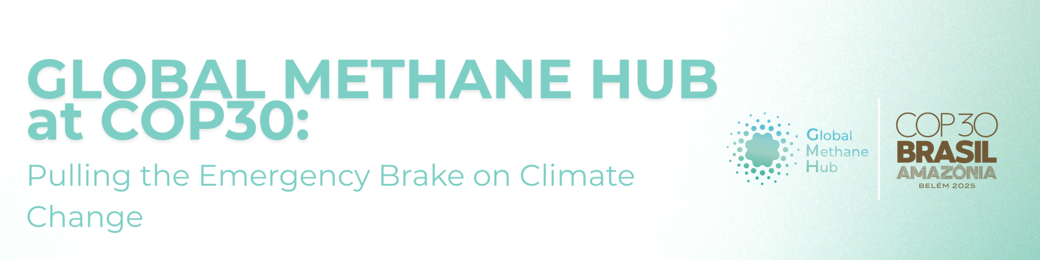 Global Methane Hub at COP30: Pulling the Emergency Brake on Climate Change - Global Methane Hub